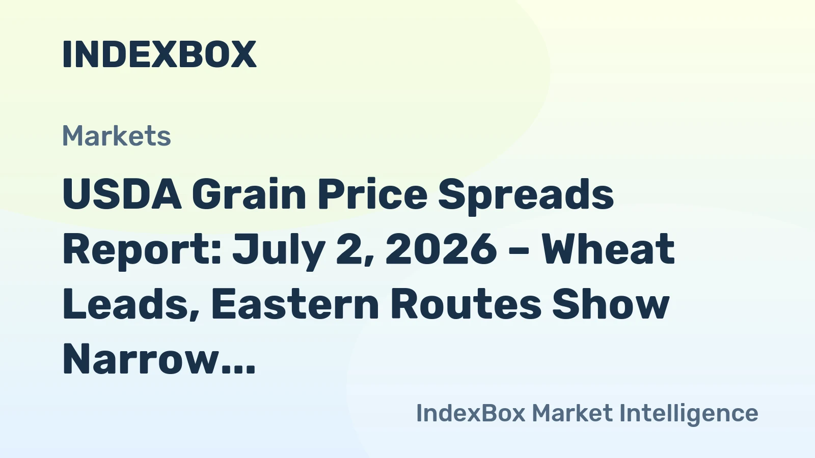 USDA Grain Price Spreads Report: July 2, 2026 – Wheat Leads, Eastern Routes Show Narrow Margins