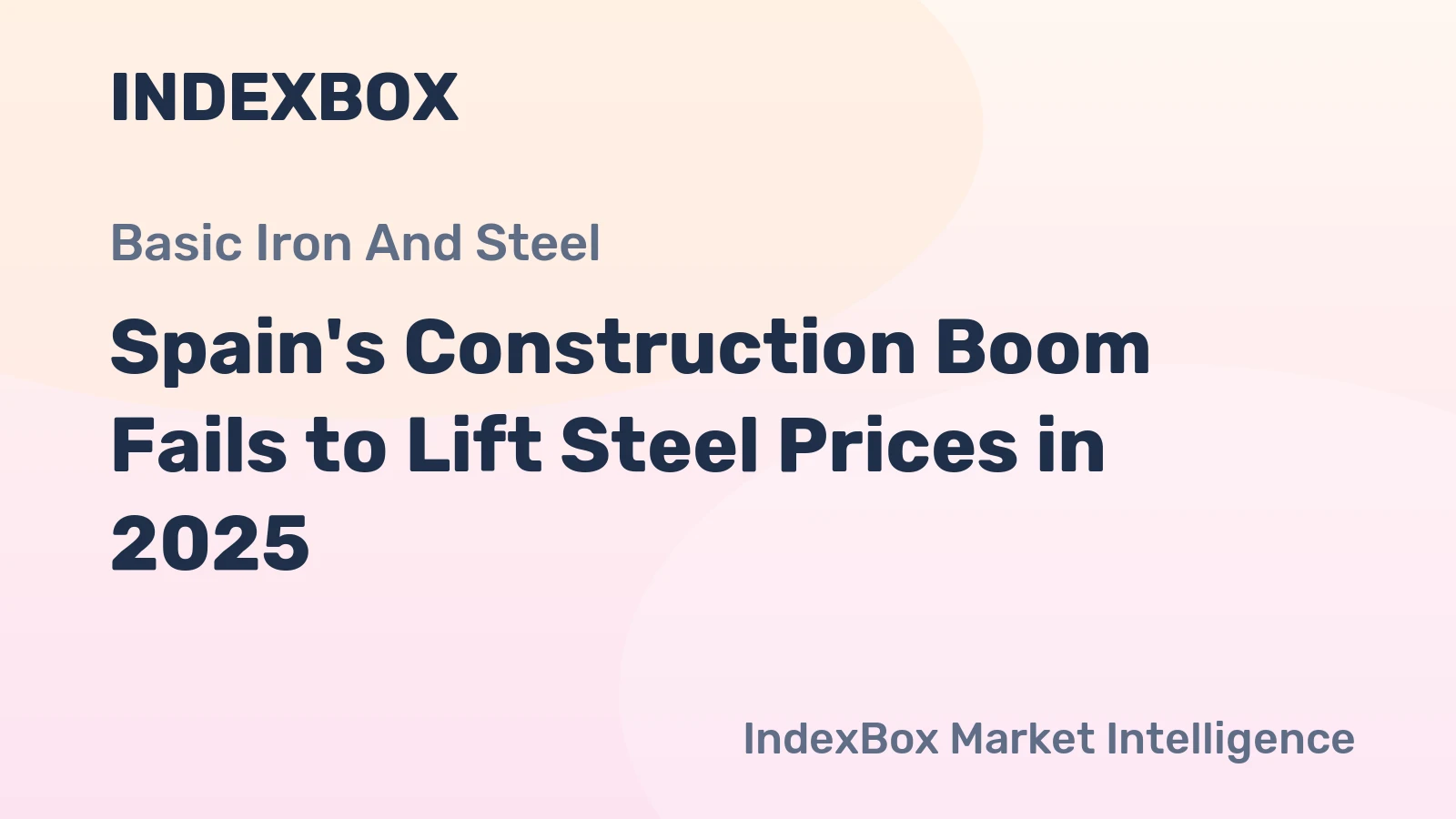 Spain's Construction Boom Fails to Lift Steel Prices in 2025