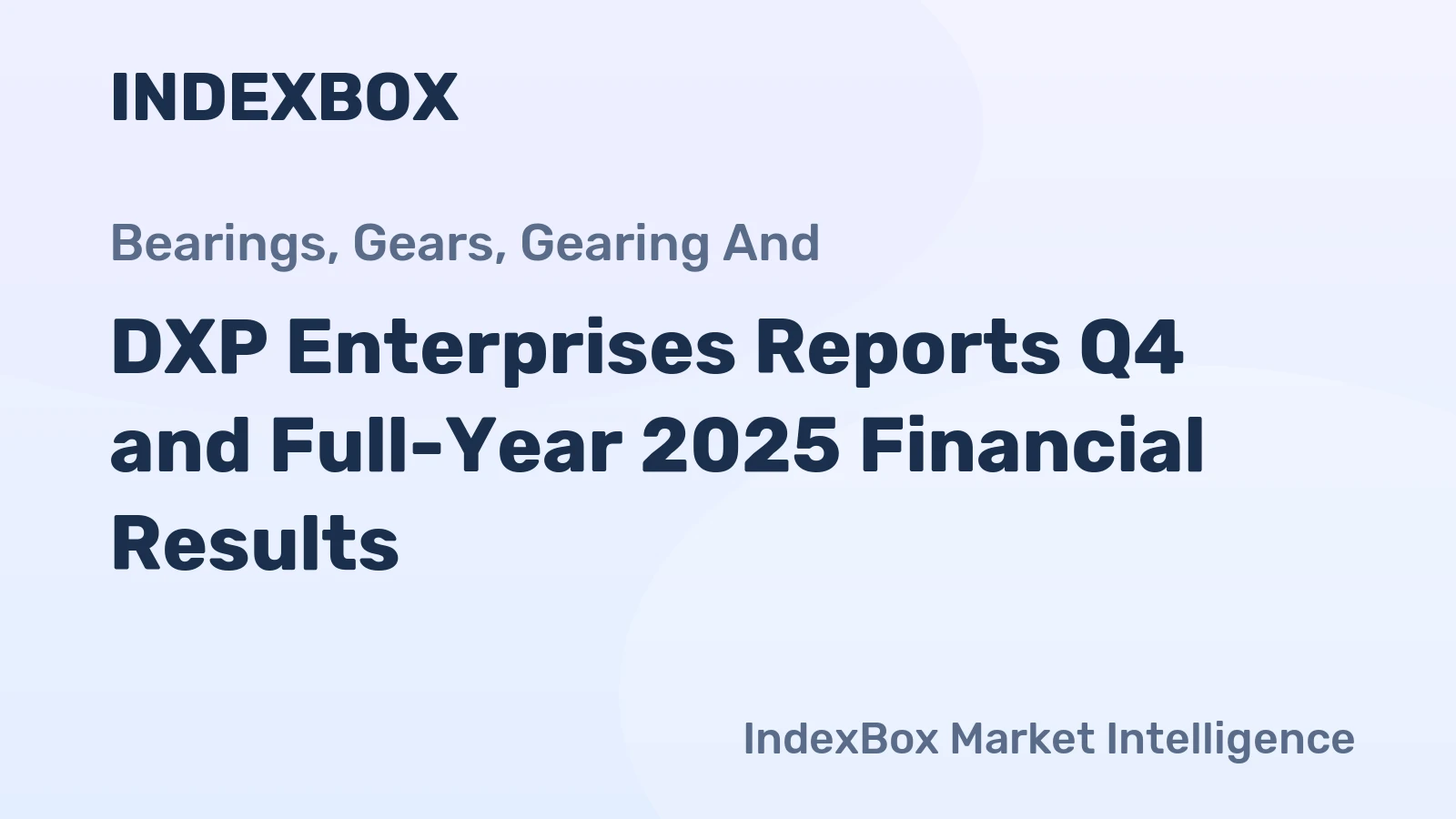 DXP Enterprises Reports Q4 and Full-Year 2025 Financial Results