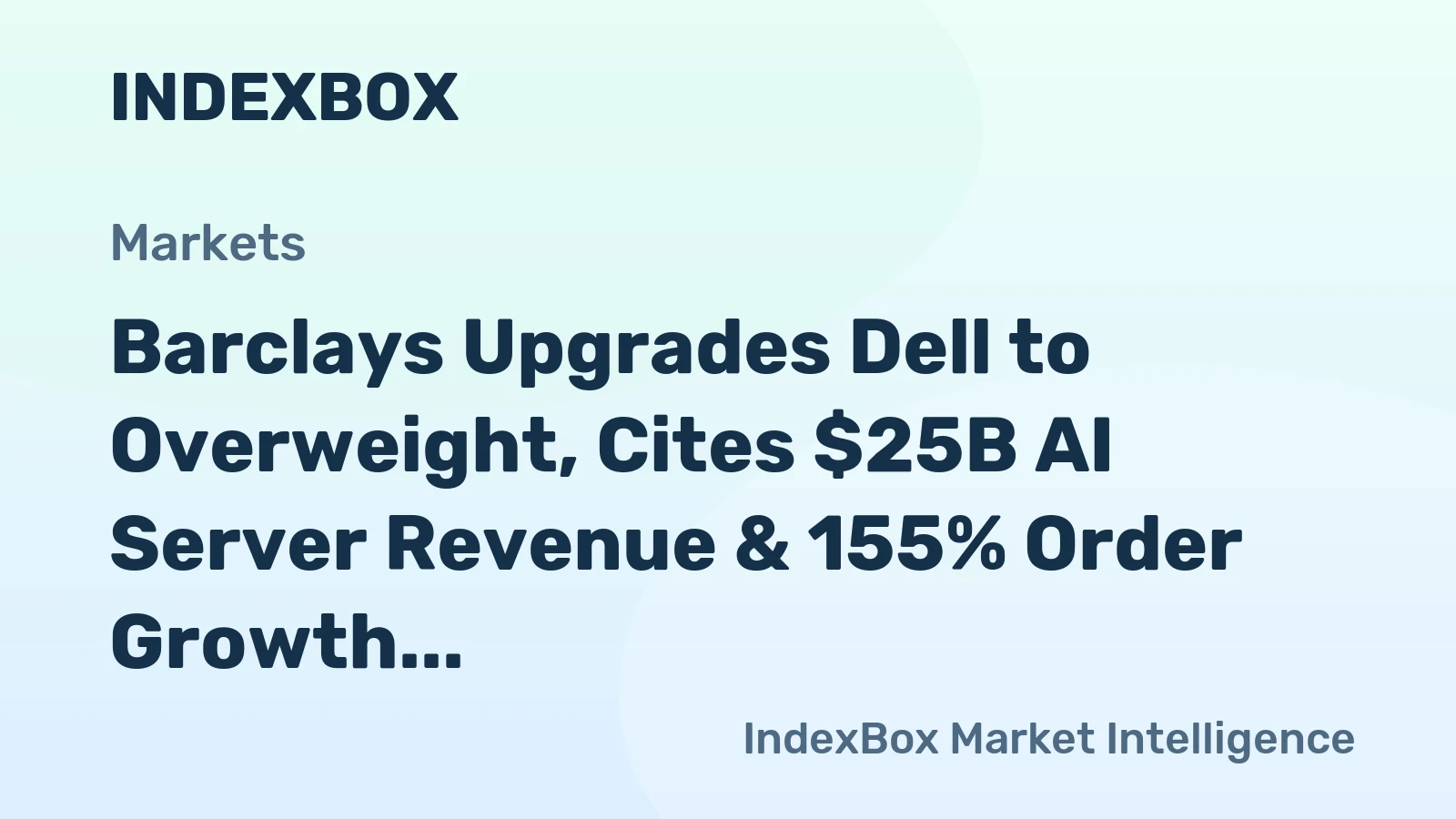 Barclays Upgrades Dell to Overweight, Cites $25B AI Server Revenue & 155% Order Growth