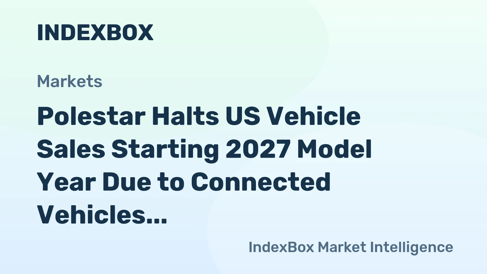 Polestar Halts US Vehicle Sales Starting 2027 Model Year Due to Connected Vehicles Rule