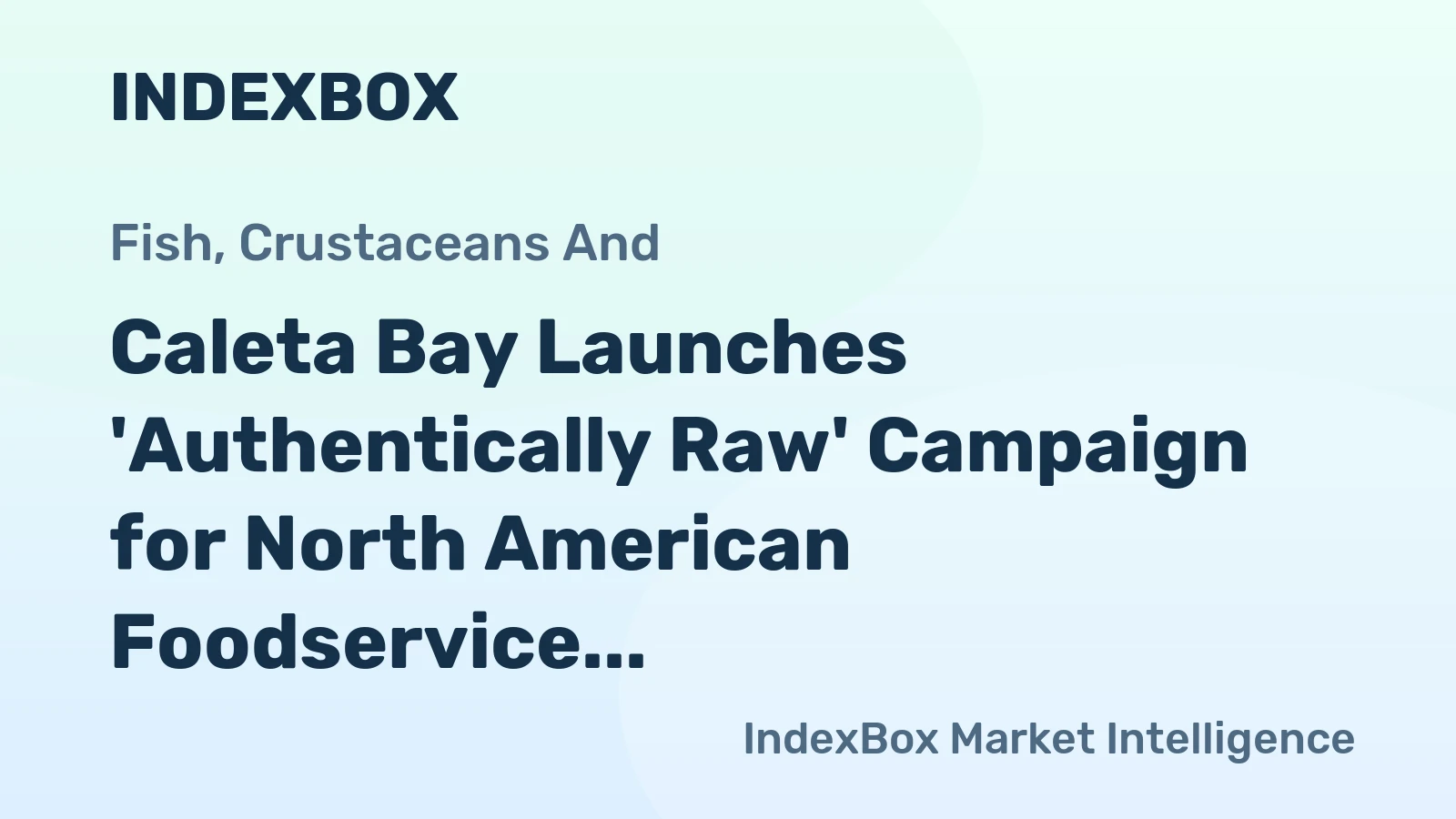 Caleta Bay Launches 'Authentically Raw' Campaign for North American Foodservice
