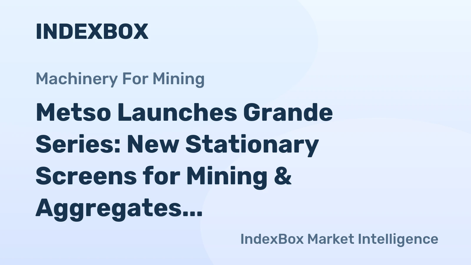 Metso Launches Grande Series: New Stationary Screens for Mining & Aggregates