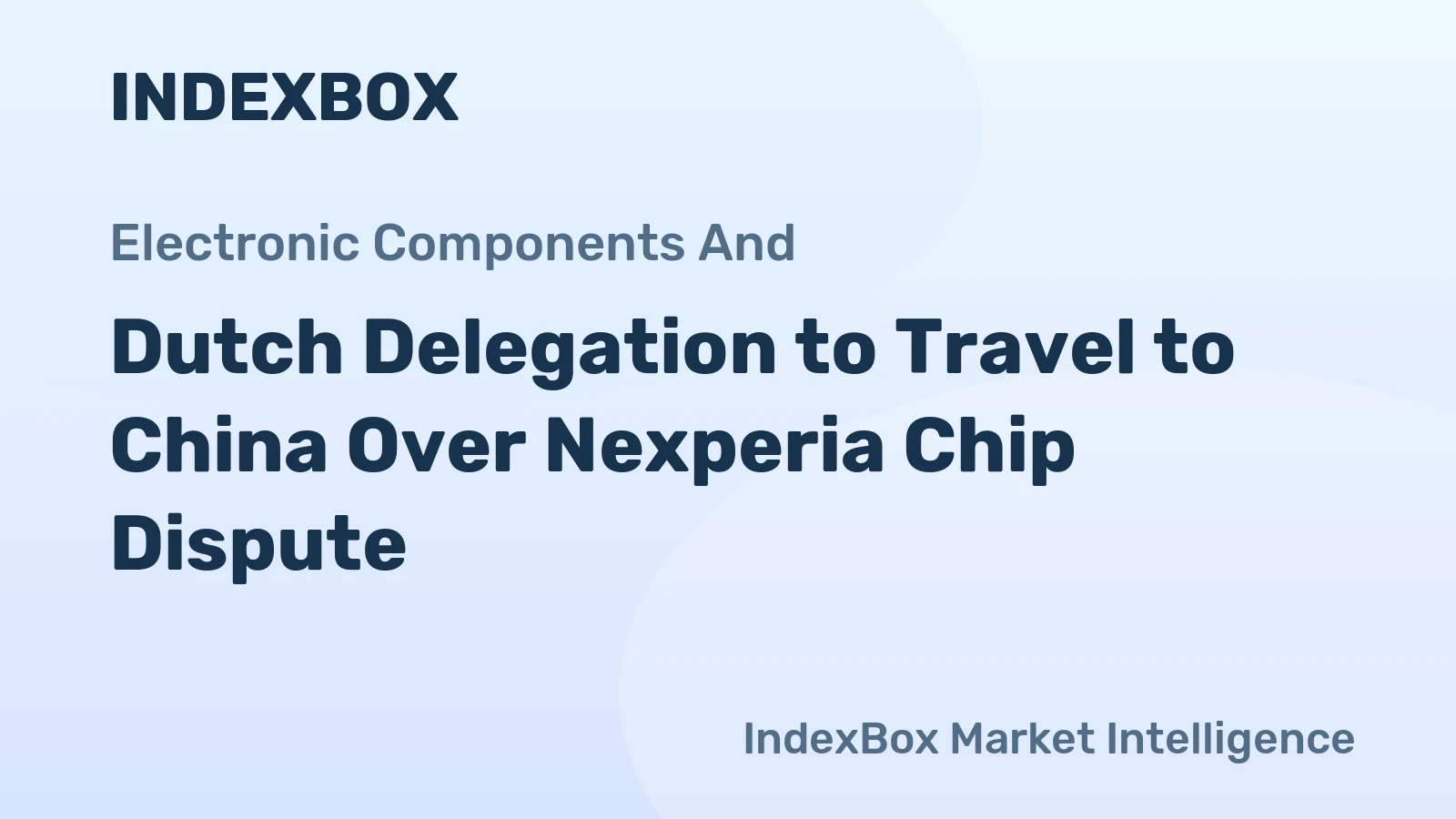 Dutch Delegation to Travel to China Over Nexperia Chip Dispute
