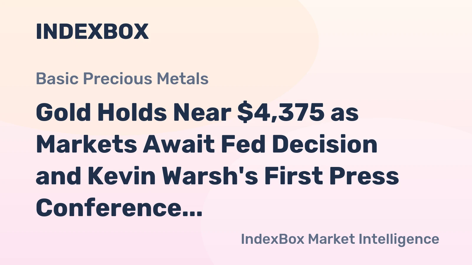 Gold Holds Near $4,375 as Markets Await Fed Decision and Kevin Warsh's First Press Conference