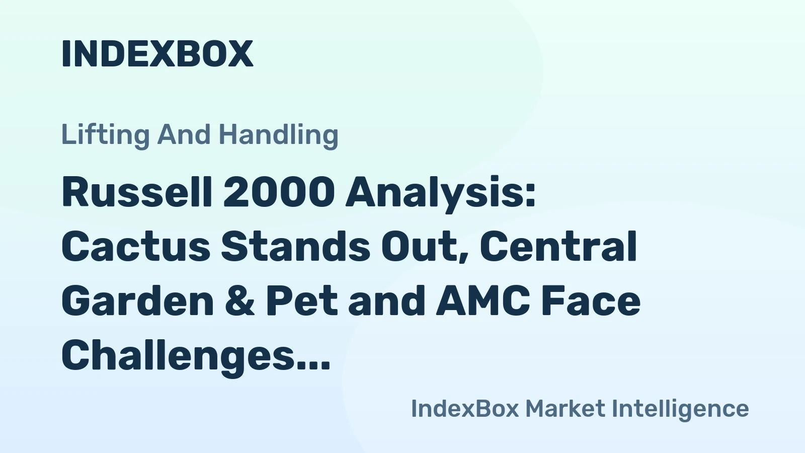 Russell 2000 Analysis: Cactus Stands Out, Central Garden & Pet and AMC Face Challenges