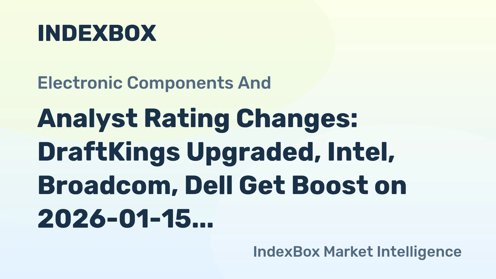 Analyst Rating Changes: DraftKings Upgraded, Intel, Broadcom, Dell Get Boost on 2026-01-15