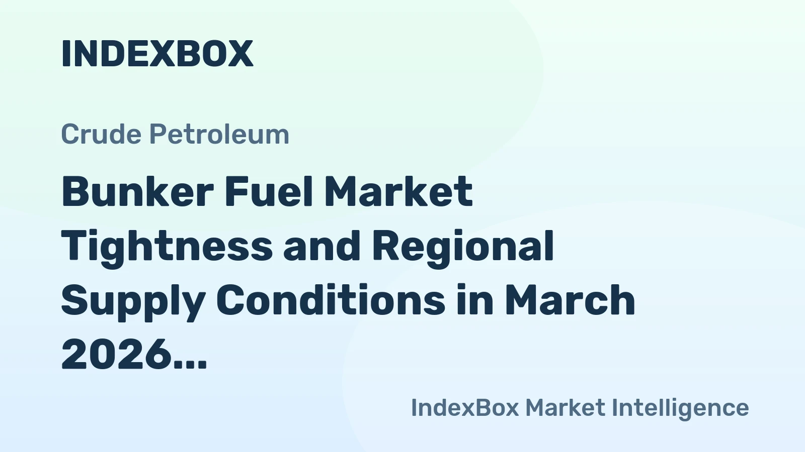 Bunker Fuel Market Tightness and Regional Supply Conditions in March 2026