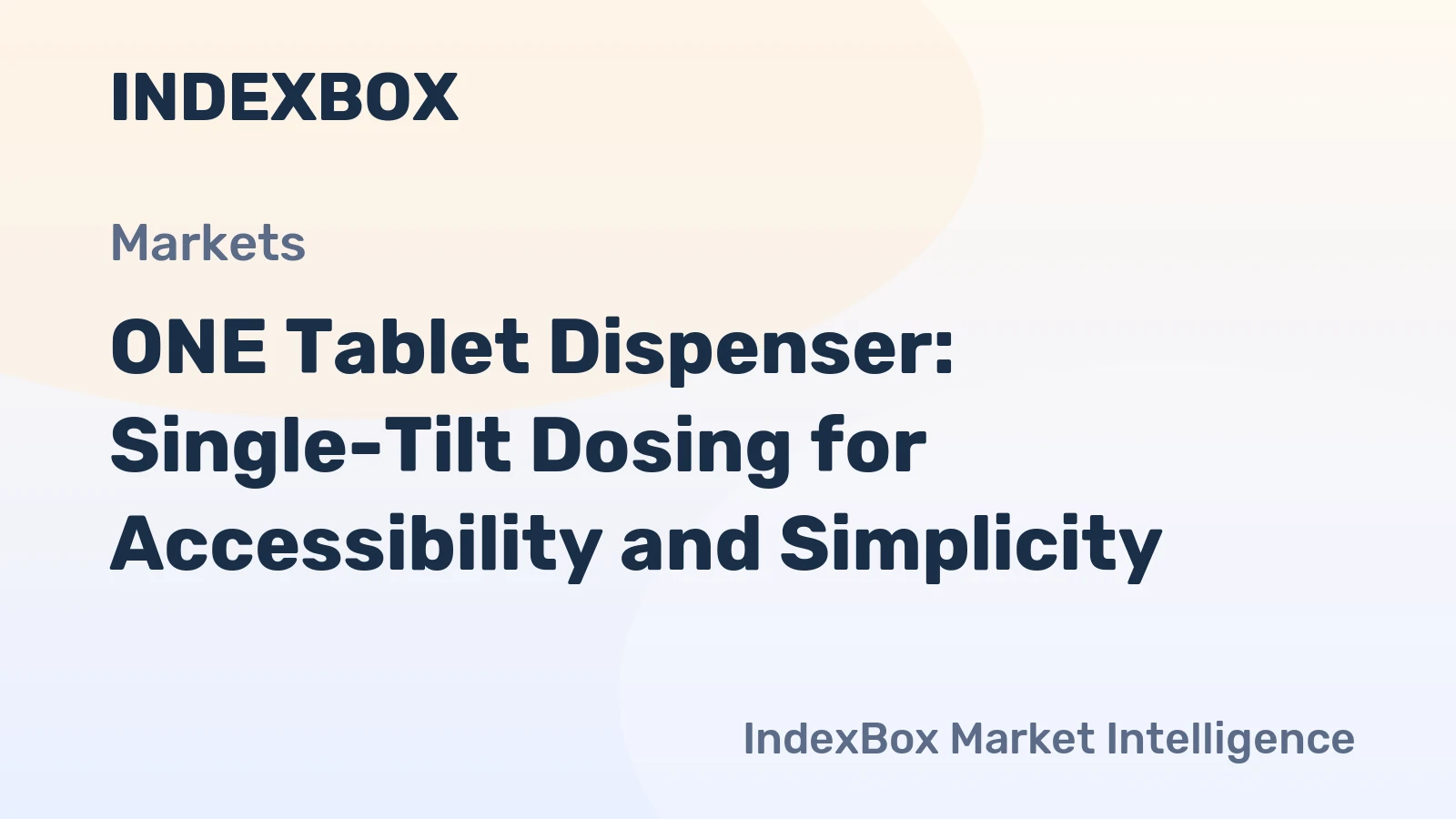 ONE Tablet Dispenser: Single-Tilt Dosing for Accessibility and Simplicity