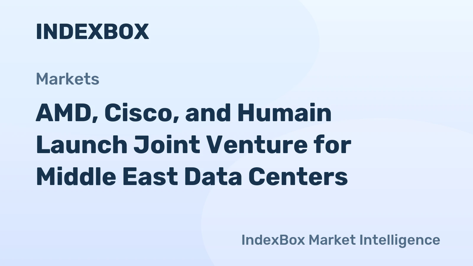 AMD, Cisco, and Humain Launch Joint Venture for Middle East Data Centers
