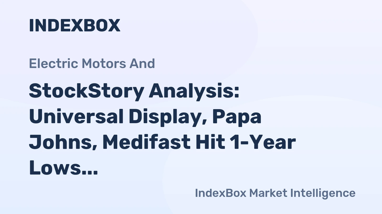 StockStory Analysis: Universal Display, Papa Johns, Medifast Hit 1-Year Lows
