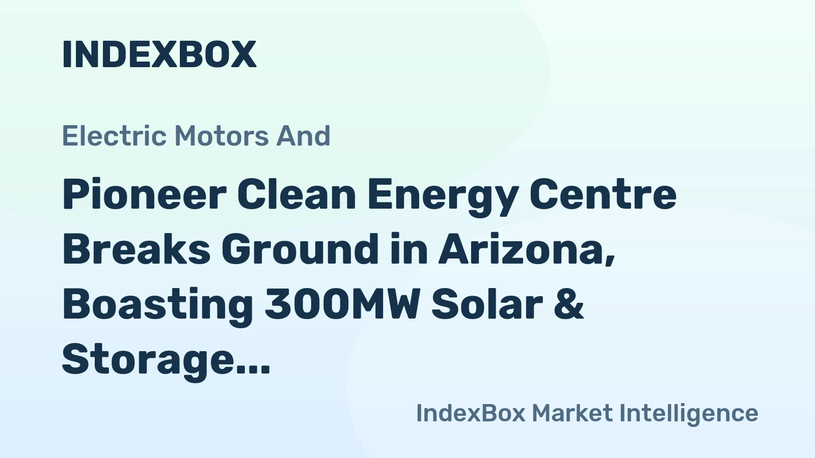Pioneer Clean Energy Centre Breaks Ground in Arizona, Boasting 300MW Solar & Storage