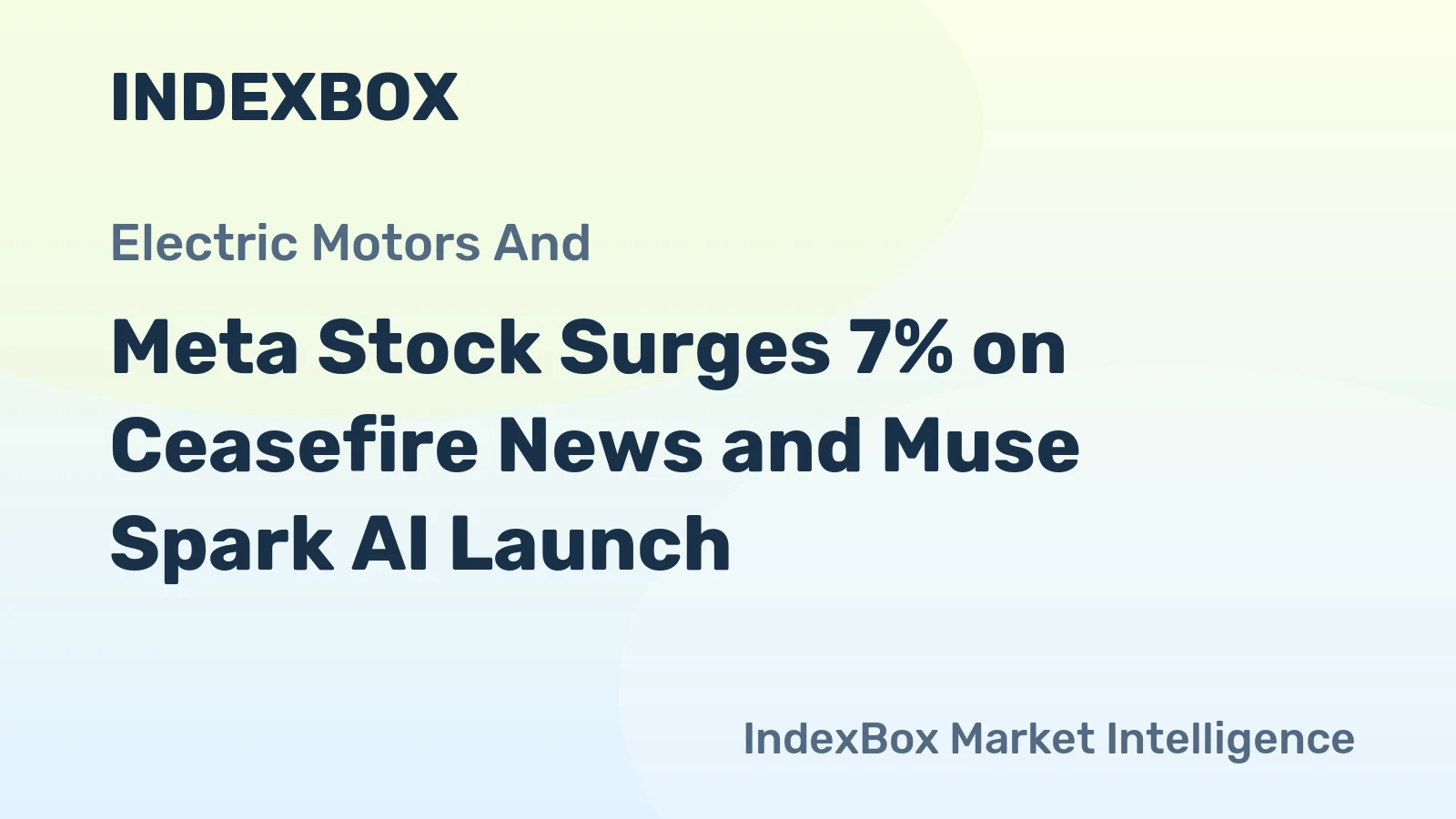 Meta Stock Surges 7% on Ceasefire News and Muse Spark AI Launch