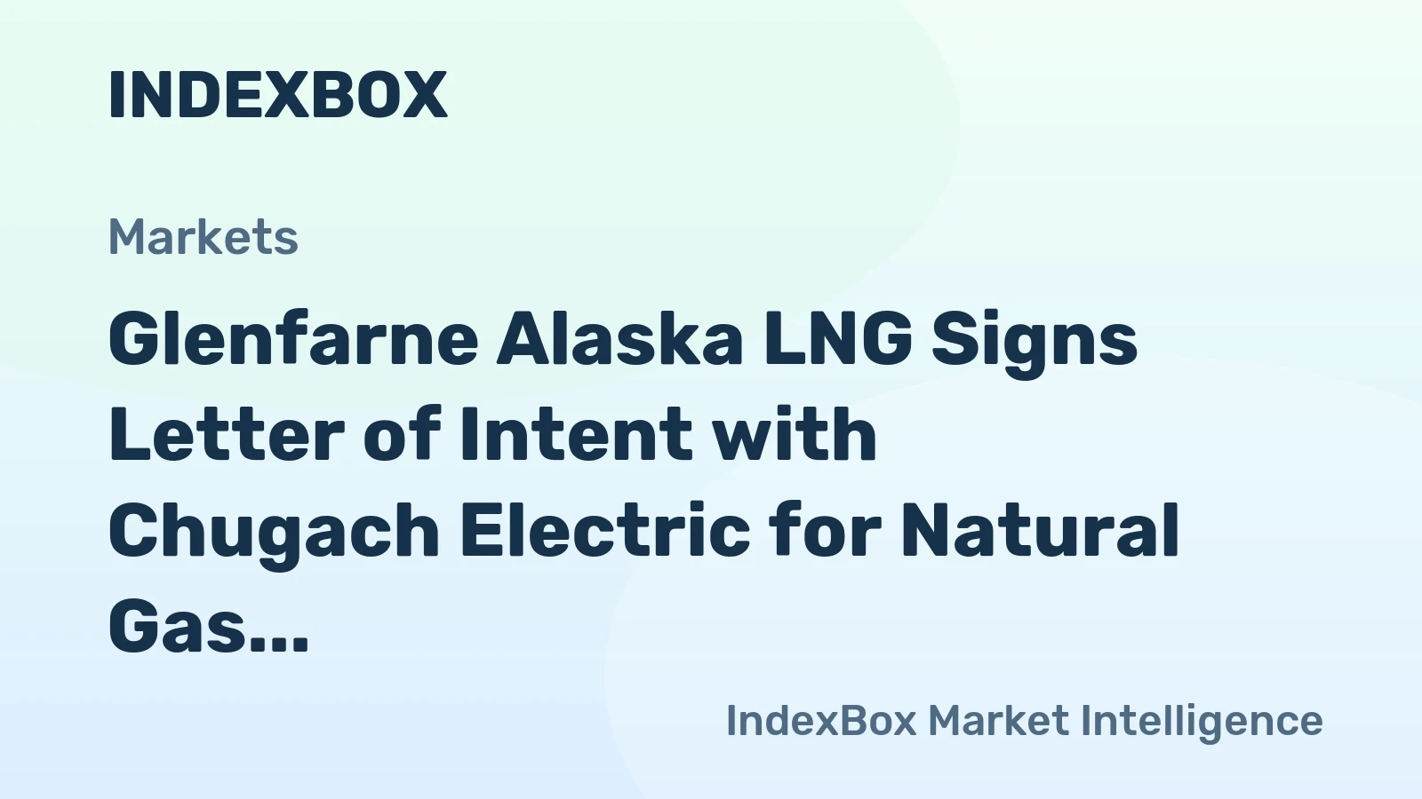 Glenfarne Alaska LNG Signs Letter of Intent with Chugach Electric for Natural Gas Supply