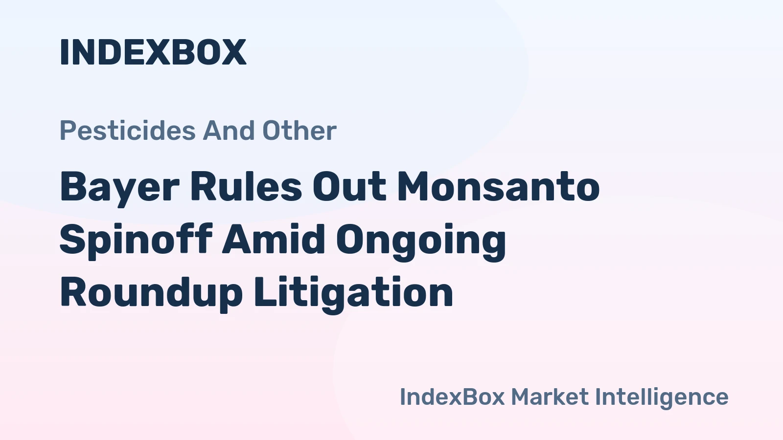 Bayer Rules Out Monsanto Spinoff Amid Ongoing Roundup Litigation