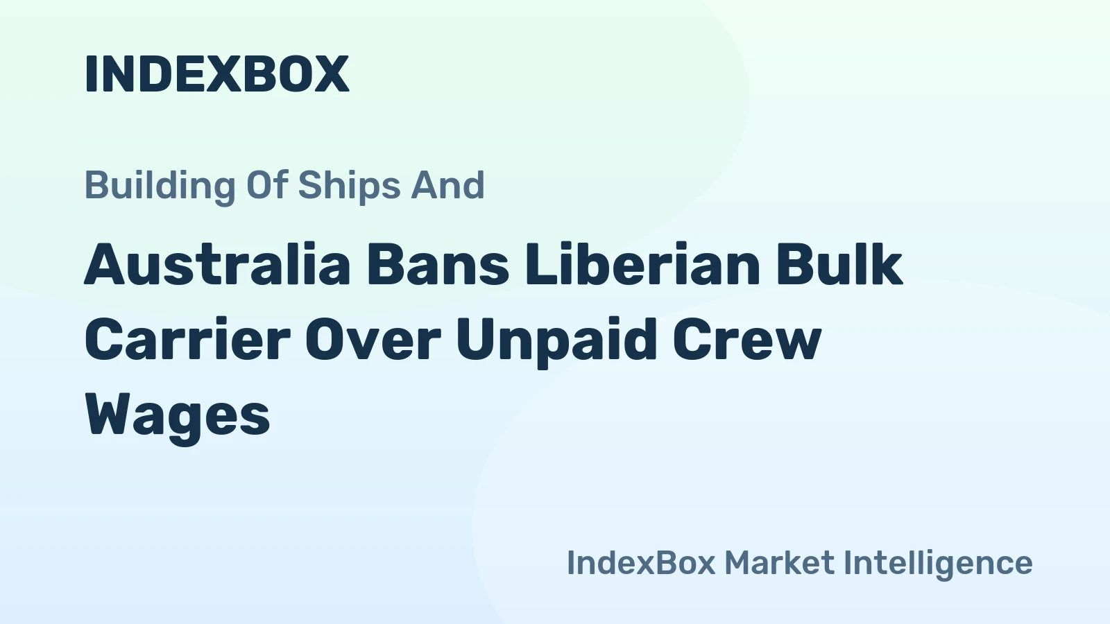 Australia Bans Liberian Bulk Carrier Over Unpaid Crew Wages