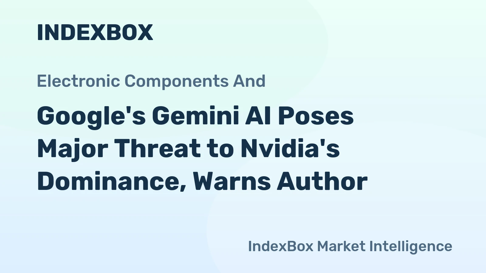 Google's Gemini AI Poses Major Threat to Nvidia's Dominance, Warns Author