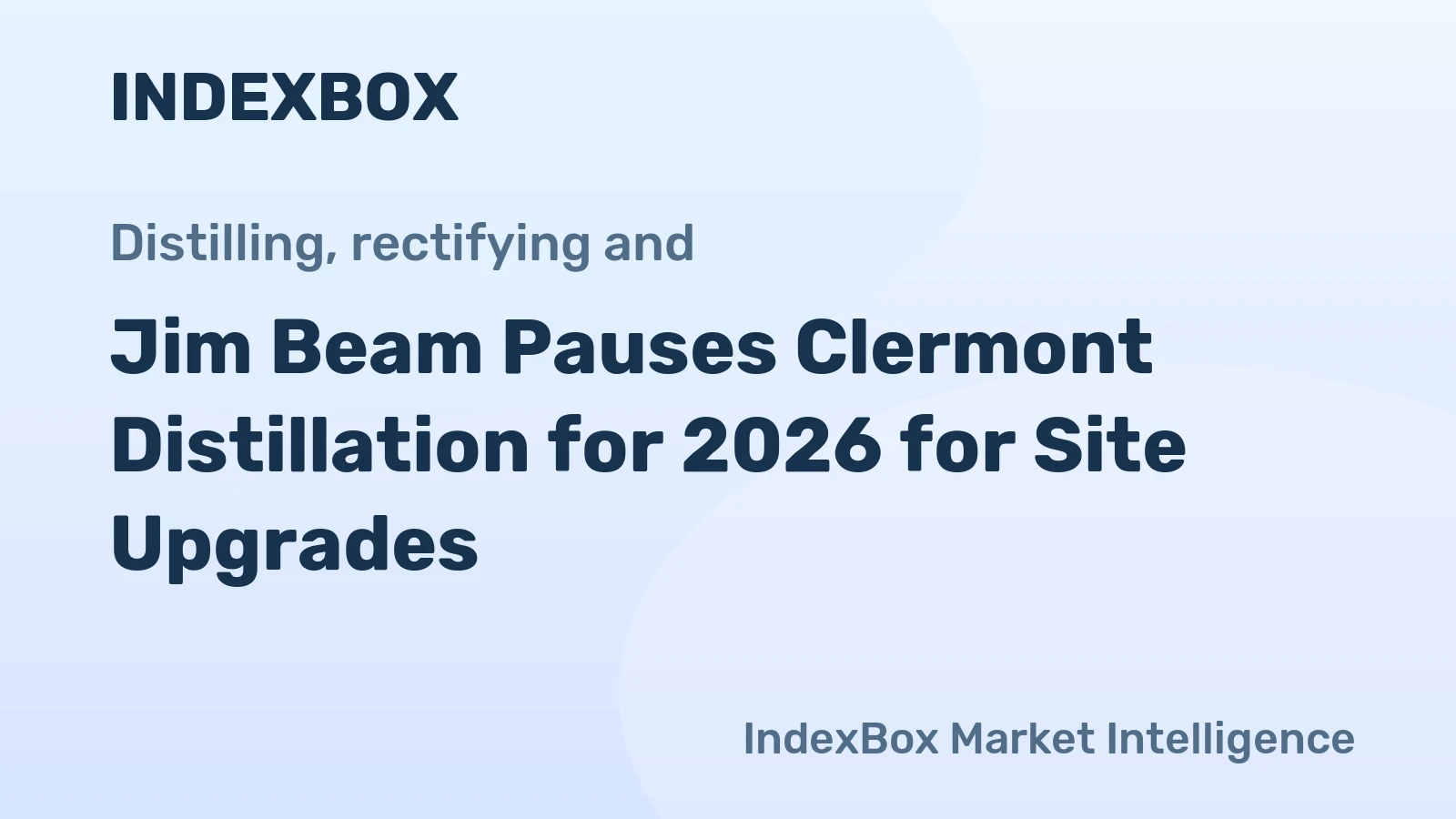Jim Beam Pauses Clermont Distillation for 2026 for Site Upgrades
