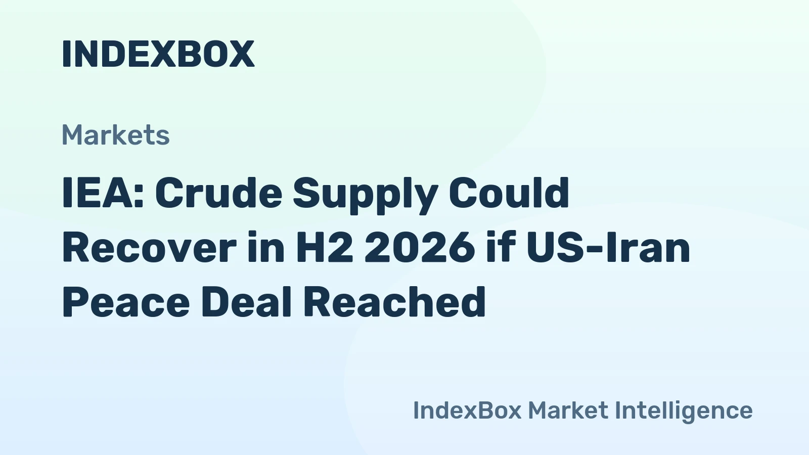 IEA: Crude Supply Could Recover in H2 2026 if US-Iran Peace Deal Reached