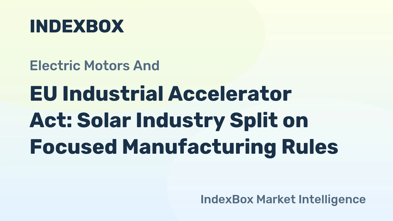 EU Industrial Accelerator Act: Solar Industry Split on Focused Manufacturing Rules