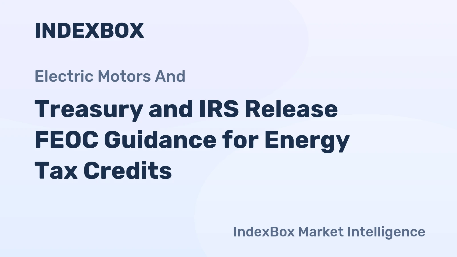 Treasury and IRS Release FEOC Guidance for Energy Tax Credits