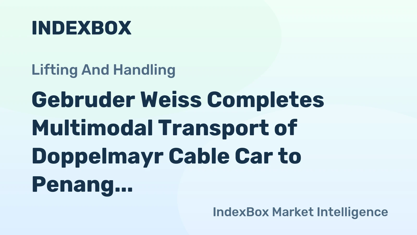 Gebruder Weiss Completes Multimodal Transport of Doppelmayr Cable Car to Penang Hill