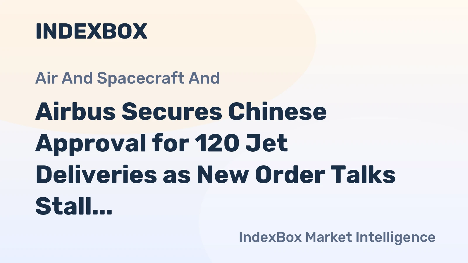 Airbus Secures Chinese Approval for 120 Jet Deliveries as New Order Talks Stall