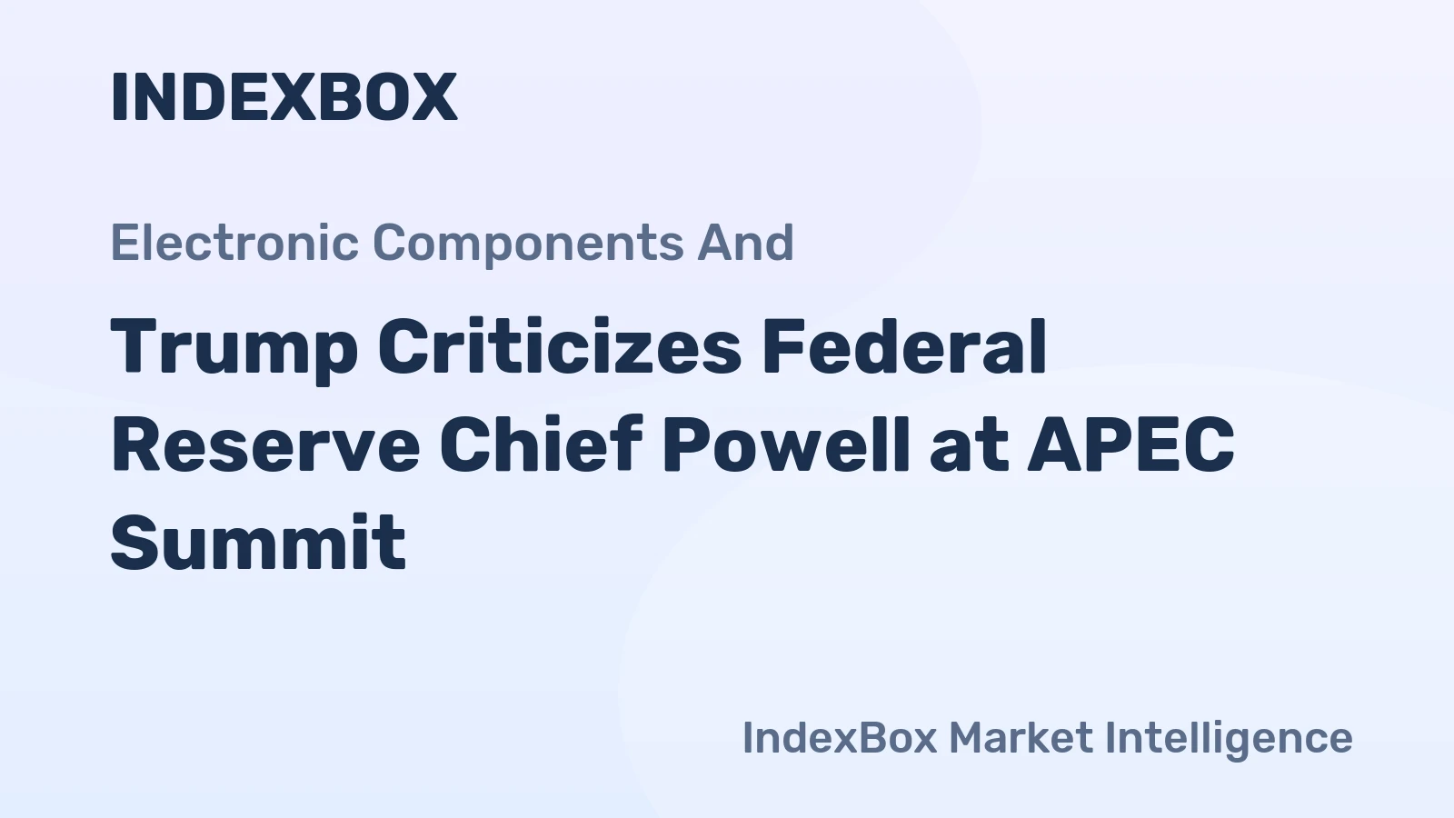Trump Criticizes Federal Reserve Chief Powell at APEC Summit