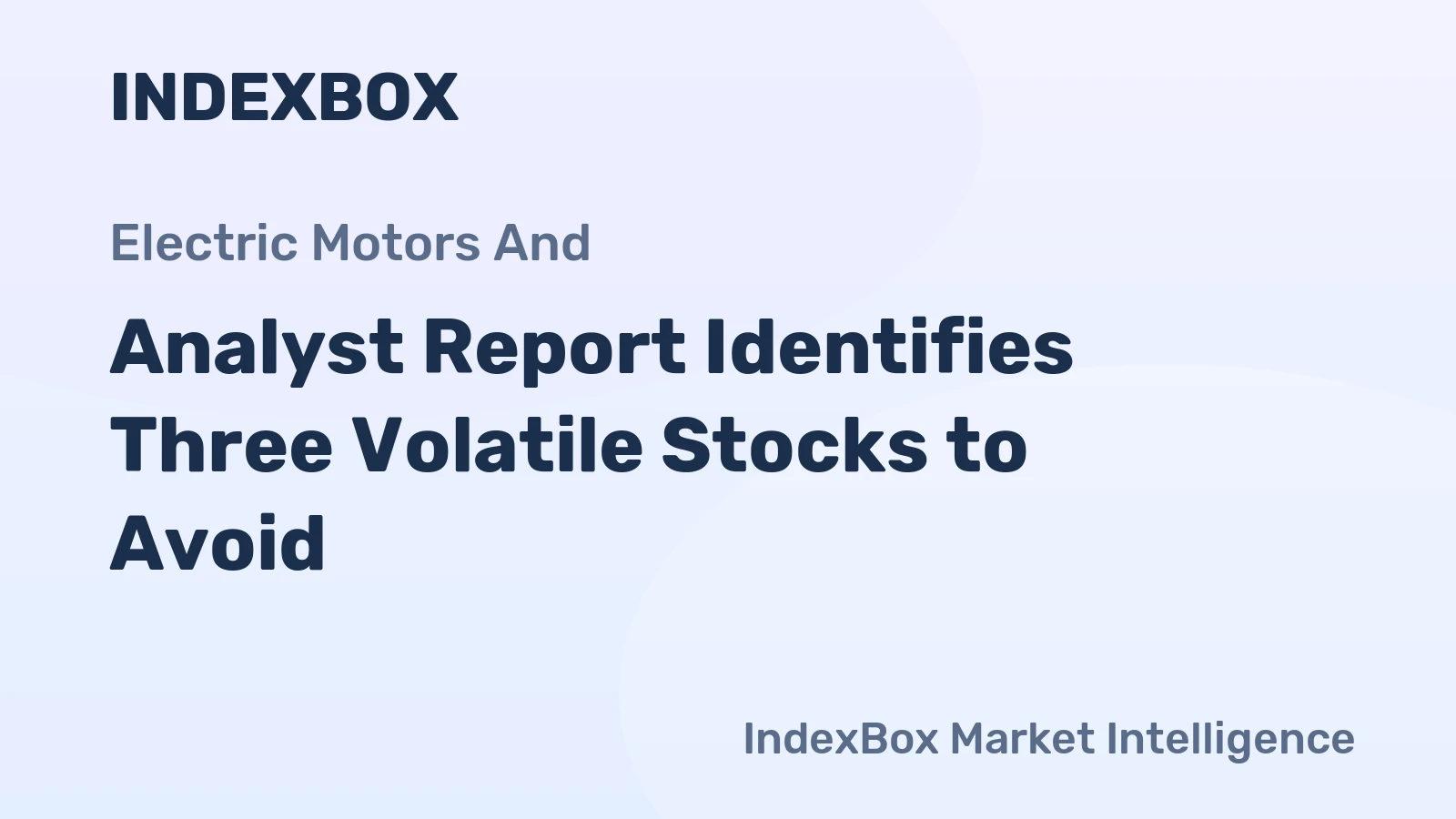 Analyst Report Identifies Three Volatile Stocks to Avoid