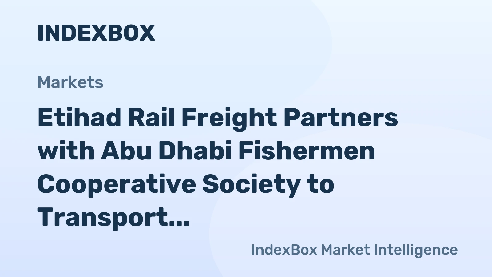 Etihad Rail Freight Partners with Abu Dhabi Fishermen Cooperative Society to Transport Fresh Fish via Rail