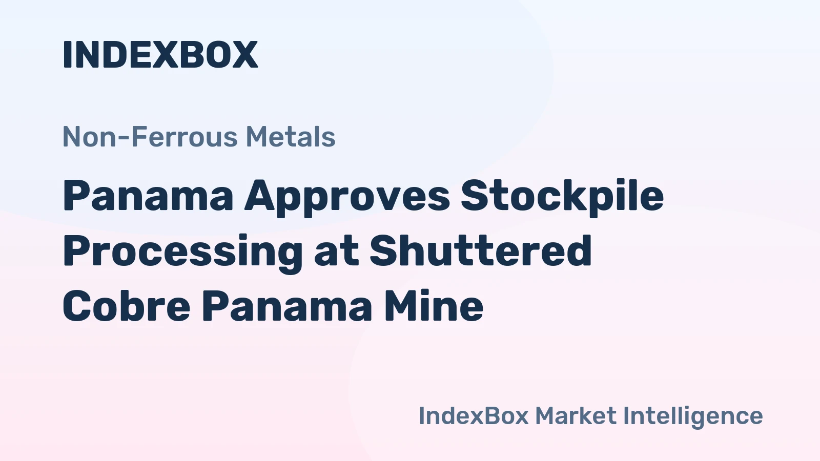 Panama Approves Stockpile Processing at Shuttered Cobre Panama Mine