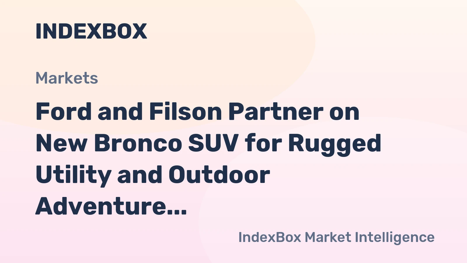 Ford and Filson Partner on New Bronco SUV for Rugged Utility and Outdoor Adventure