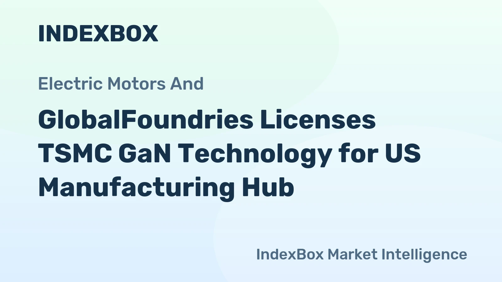 GlobalFoundries Licenses TSMC GaN Technology for US Manufacturing Hub