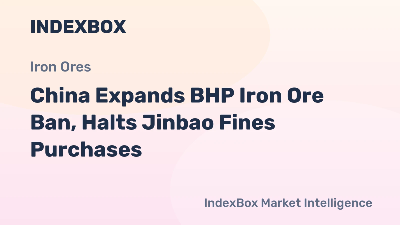 China Expands BHP Iron Ore Ban, Halts Jinbao Fines Purchases