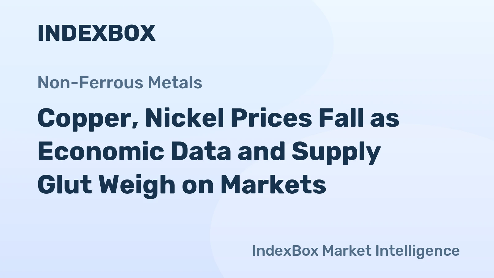 Copper, Nickel Prices Fall as Economic Data and Supply Glut Weigh on Markets