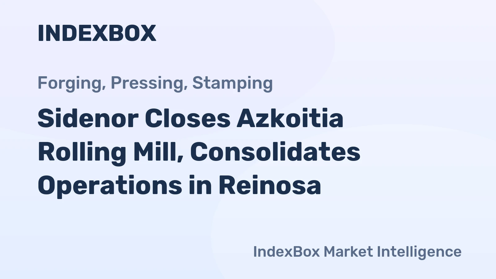 Sidenor Closes Azkoitia Rolling Mill, Consolidates Operations in Reinosa
