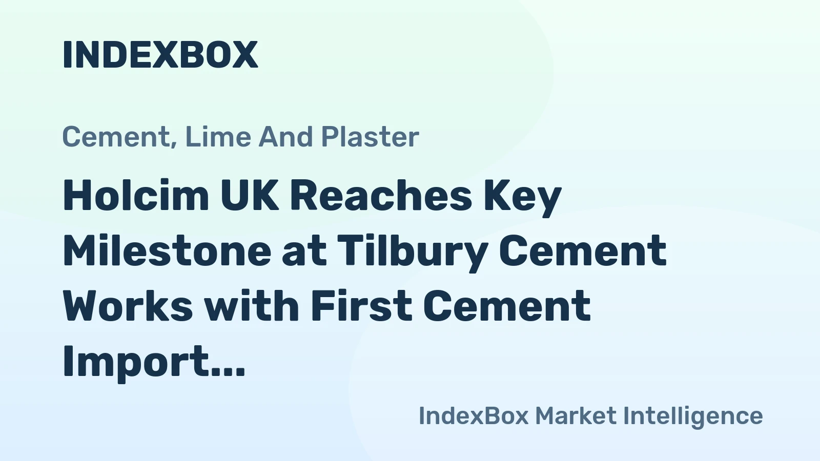 Holcim UK Reaches Key Milestone at Tilbury Cement Works with First Cement Import and Distribution