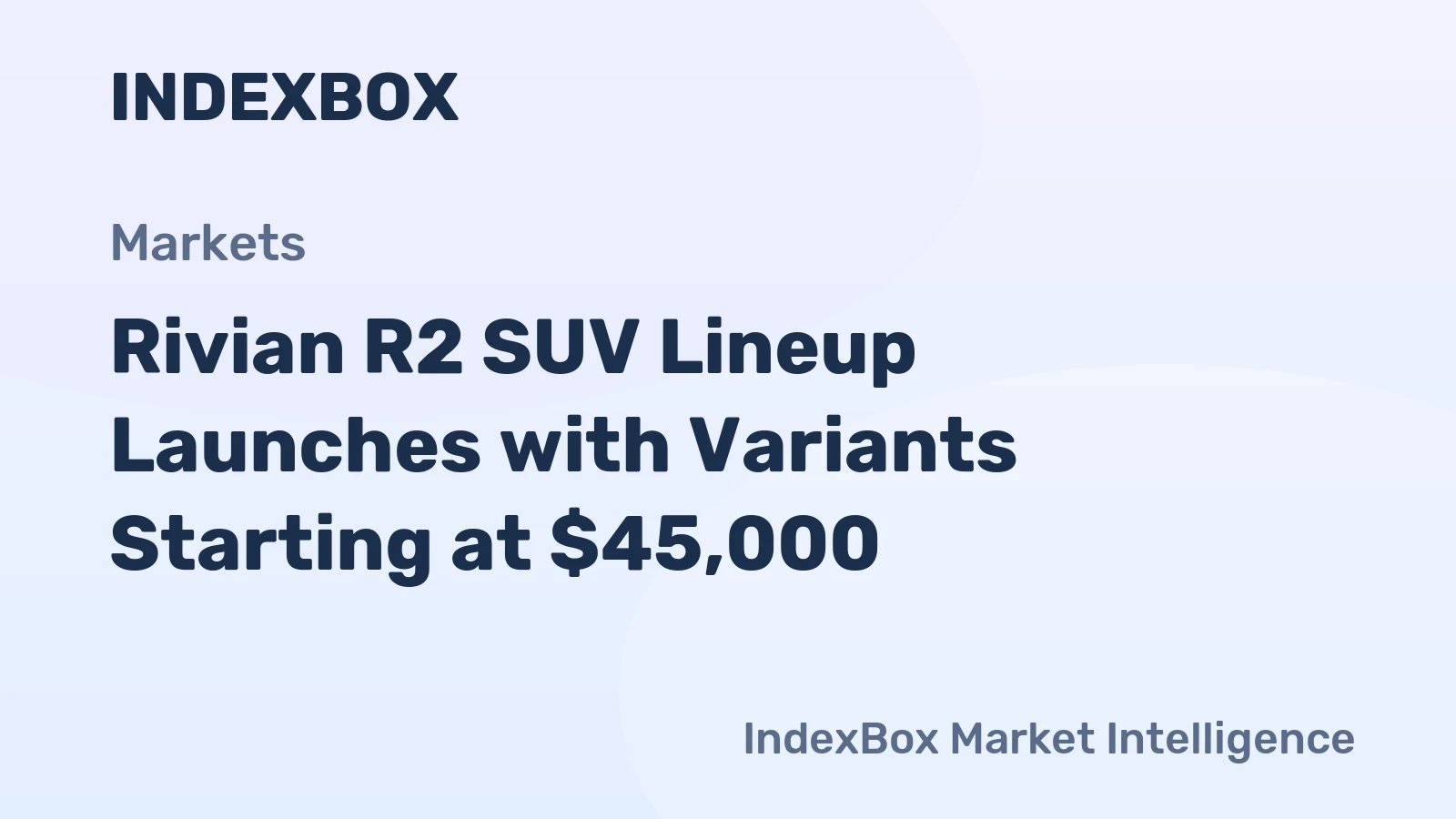 Rivian R2 SUV Lineup Launches with Variants Starting at $45,000