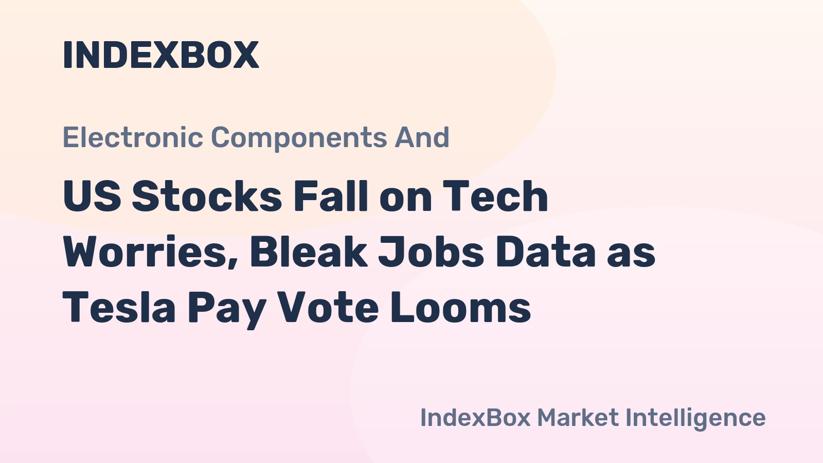 US Stocks Fall on Tech Worries, Bleak Jobs Data as Tesla Pay Vote Looms