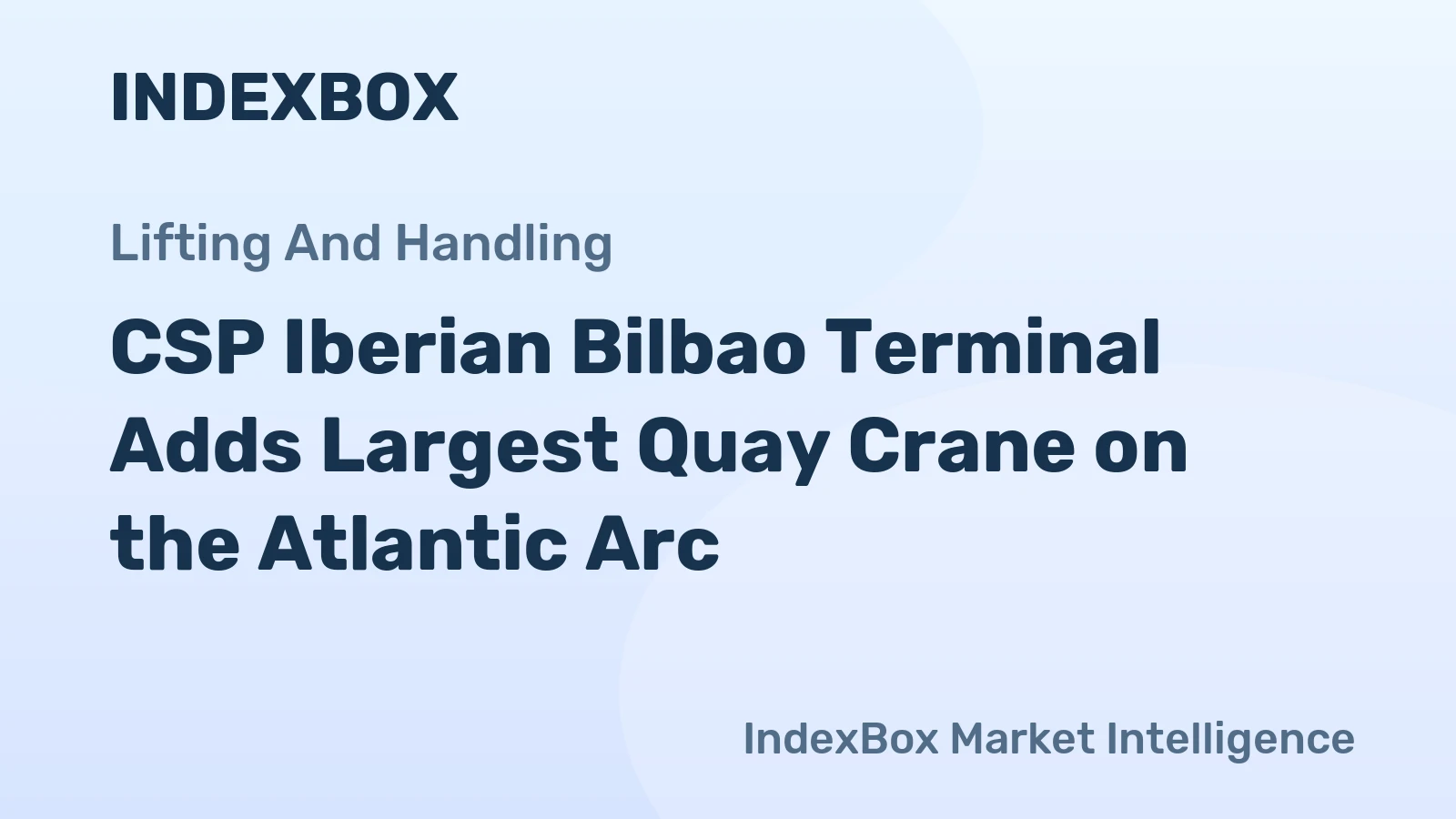 CSP Iberian Bilbao Terminal Adds Largest Quay Crane on the Atlantic Arc