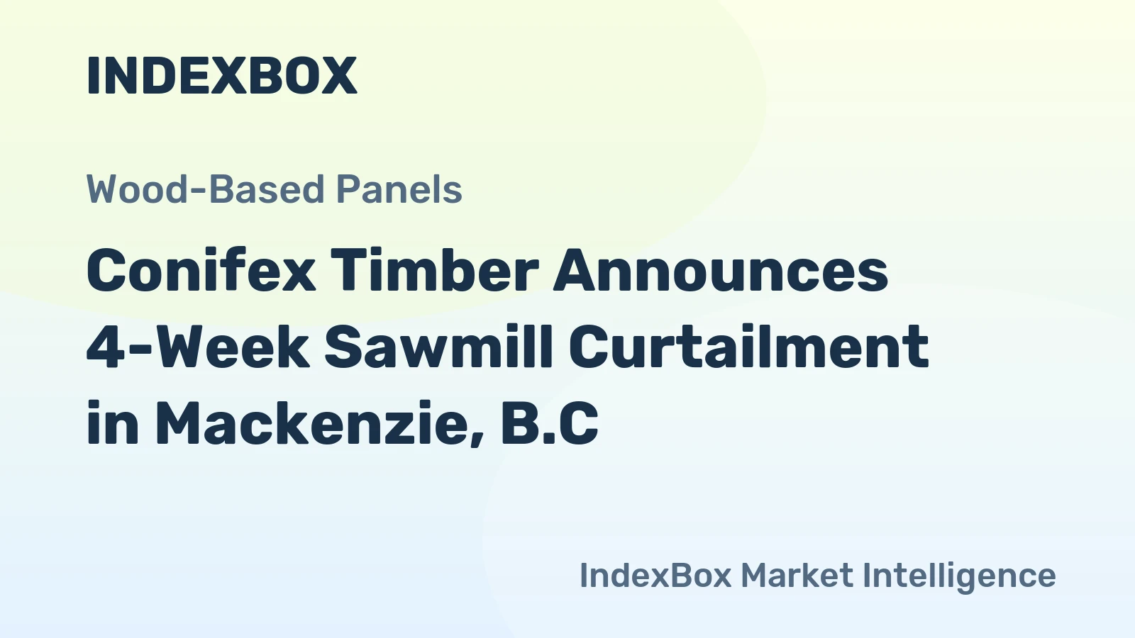 Conifex Timber Announces 4-Week Sawmill Curtailment in Mackenzie, B.C.