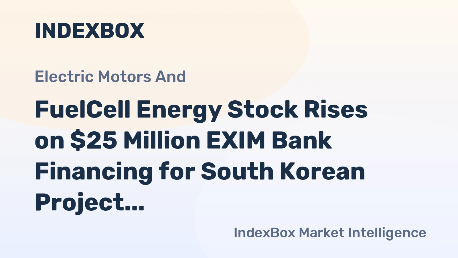 FuelCell Energy Stock Rises on $25 Million EXIM Bank Financing for South Korean Project