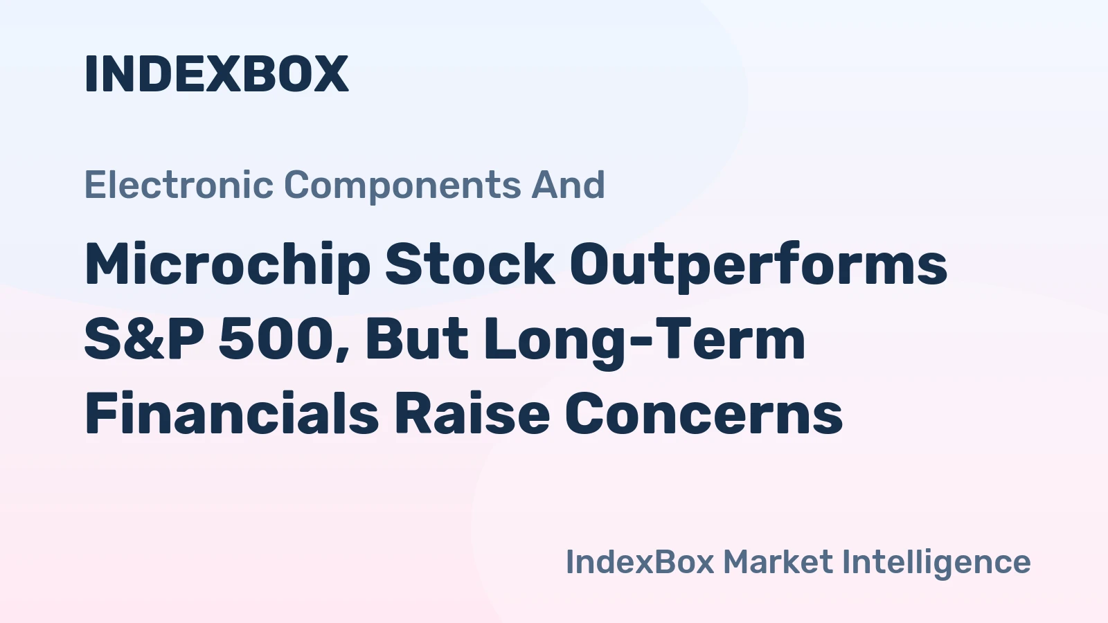 Microchip Stock Outperforms S&P 500, But Long-Term Financials Raise Concerns