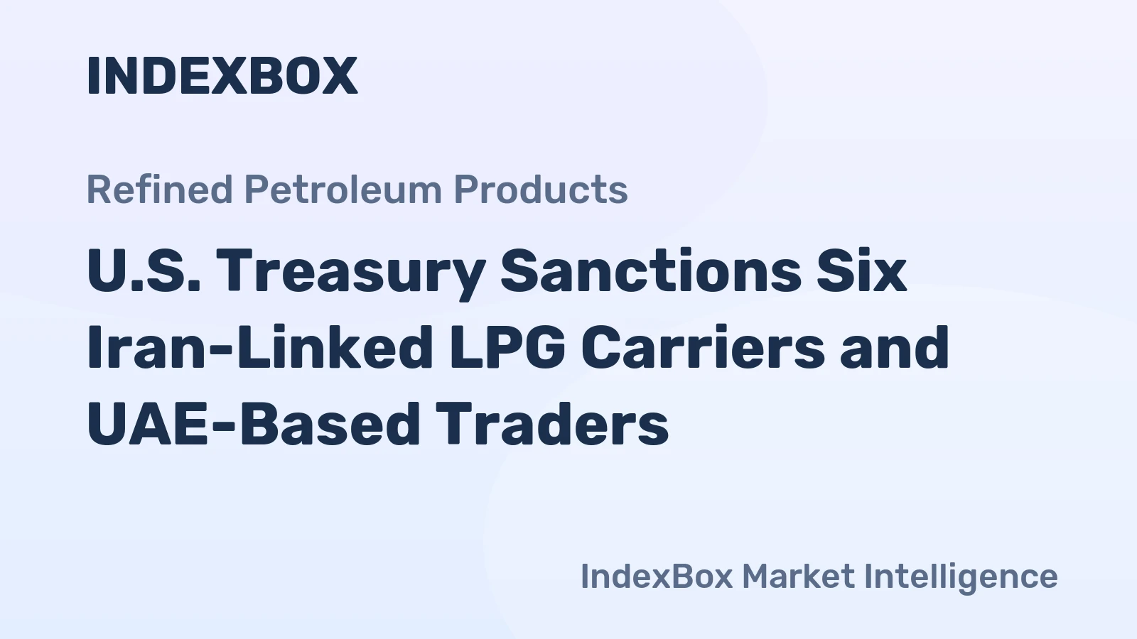 U.S. Treasury Sanctions Six Iran-Linked LPG Carriers and UAE-Based Traders