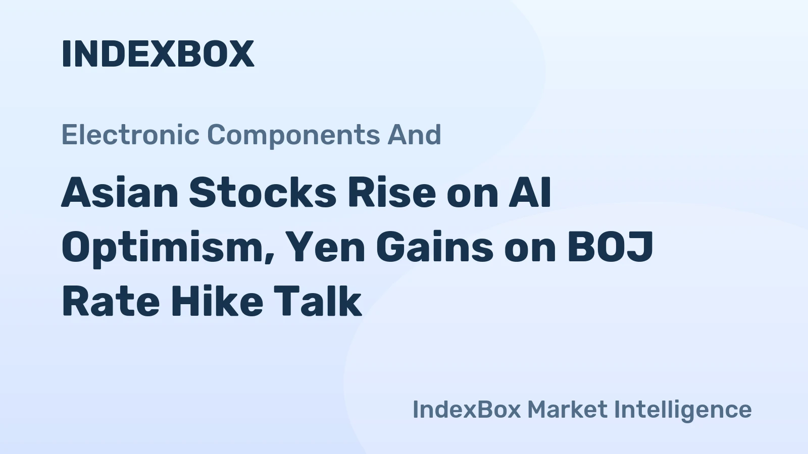 Asian Stocks Rise on AI Optimism, Yen Gains on BOJ Rate Hike Talk