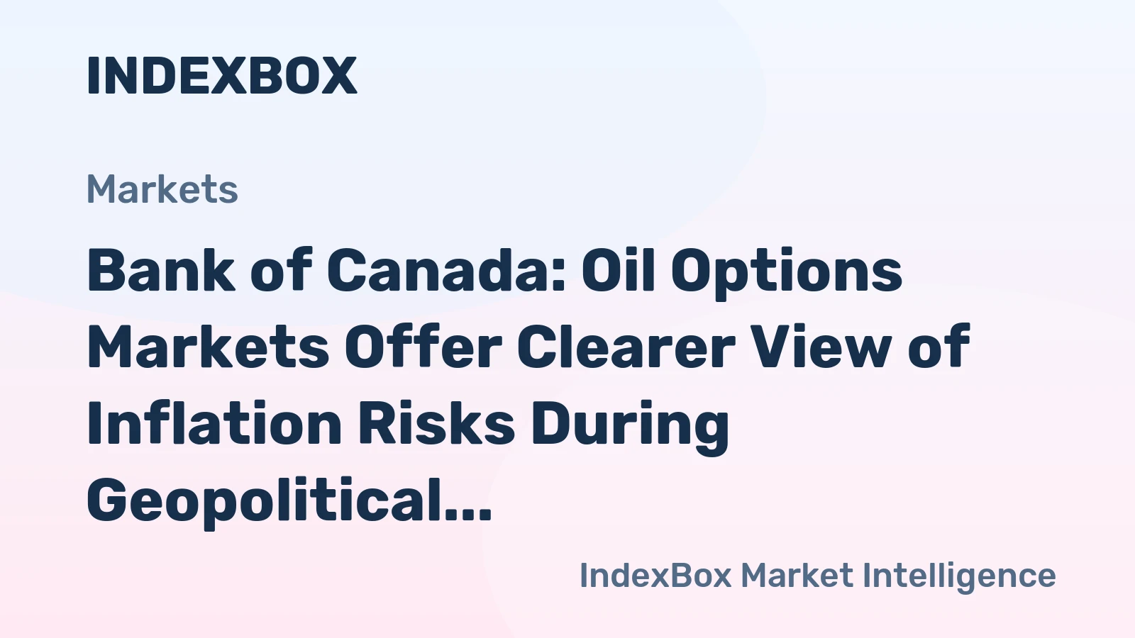 Bank of Canada: Oil Options Markets Offer Clearer View of Inflation Risks During Geopolitical Turmoil