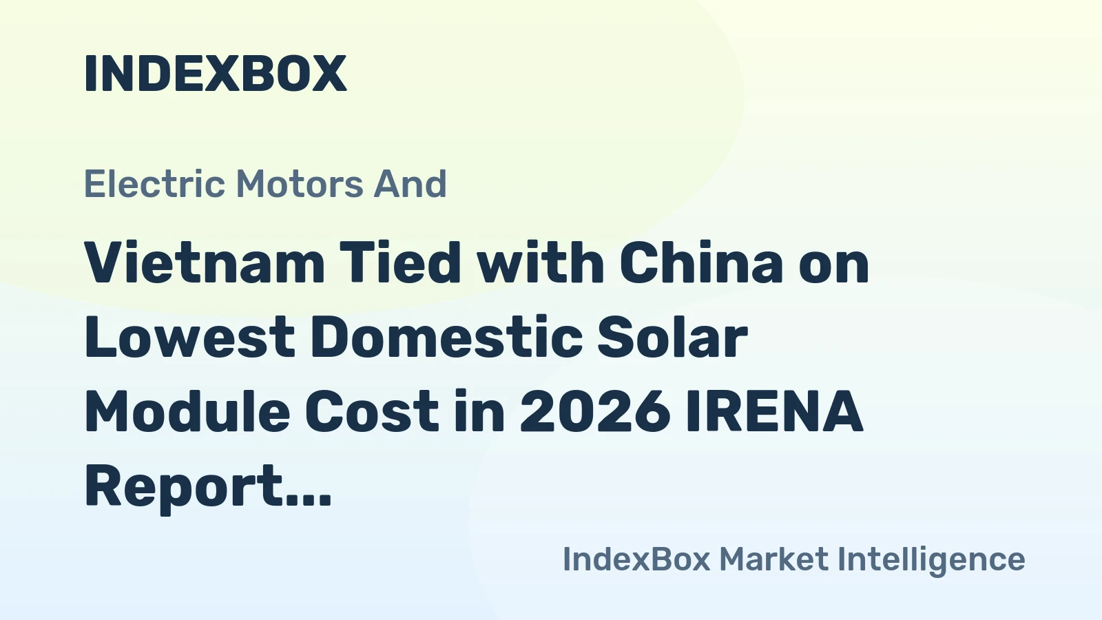 Vietnam Tied with China on Lowest Domestic Solar Module Cost in 2026 IRENA Report
