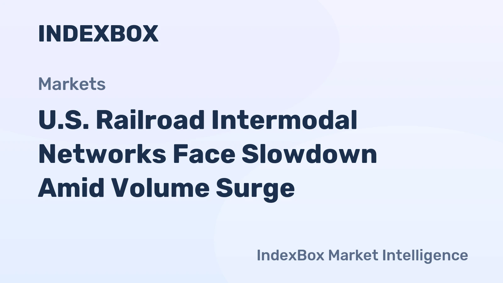 U.S. Railroad Intermodal Networks Face Slowdown Amid Volume Surge