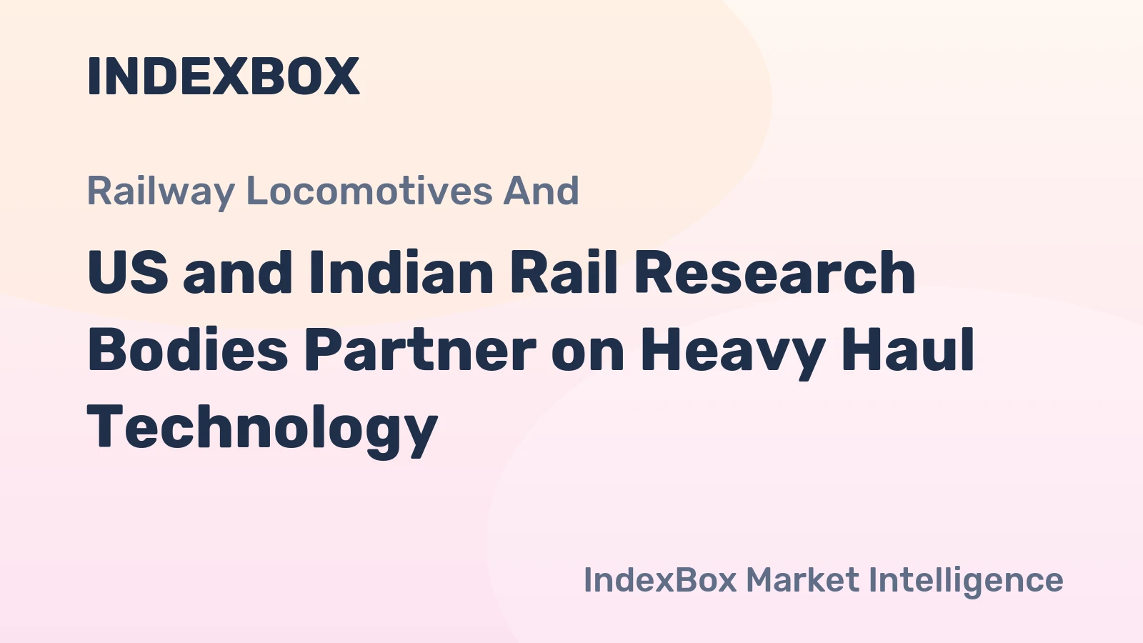 US and Indian Rail Research Bodies Partner on Heavy Haul Technology