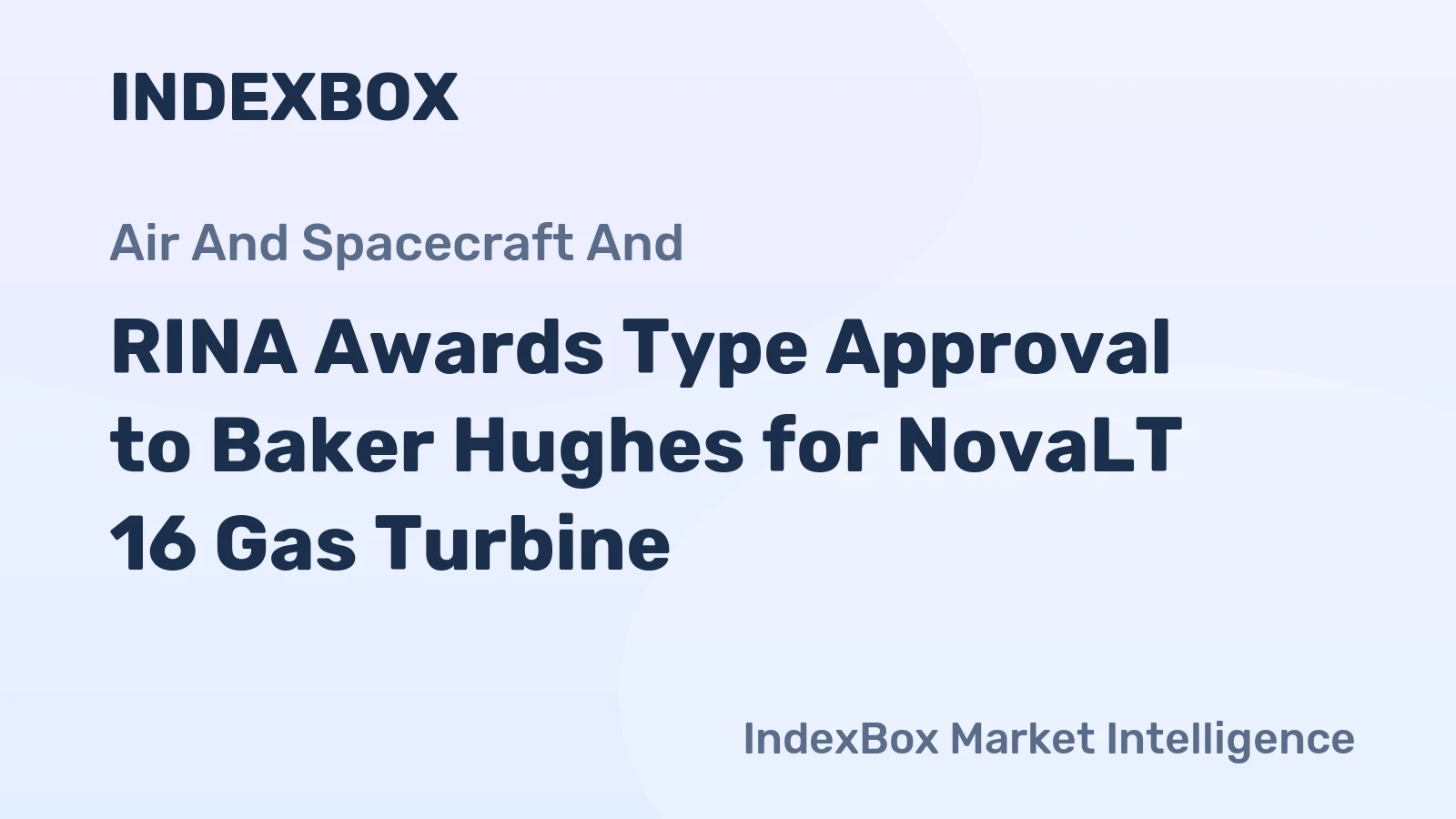 RINA Awards Type Approval to Baker Hughes for NovaLT 16 Gas Turbine